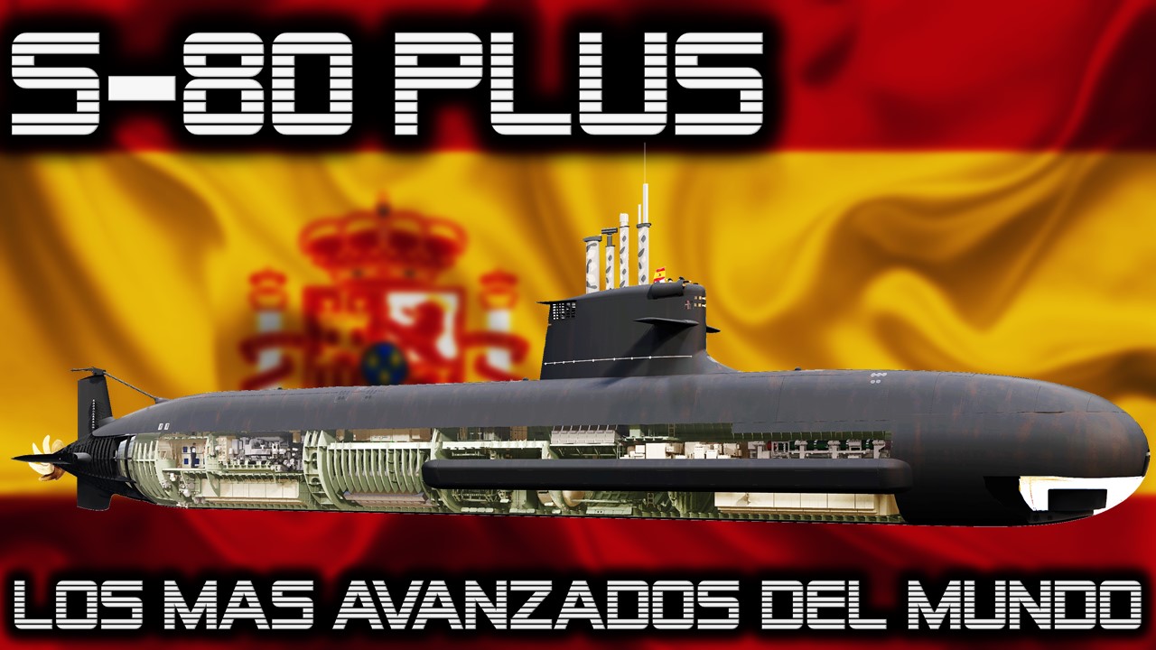 ANALISIS: SUBMARINOS S-80 PLUS ¿LOS MAS AVANZADOS DEL MUNDO? | CANAL ...